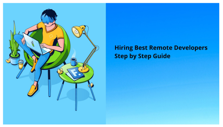 Hiring Best Remote Developers: Step- by -Step Guide
